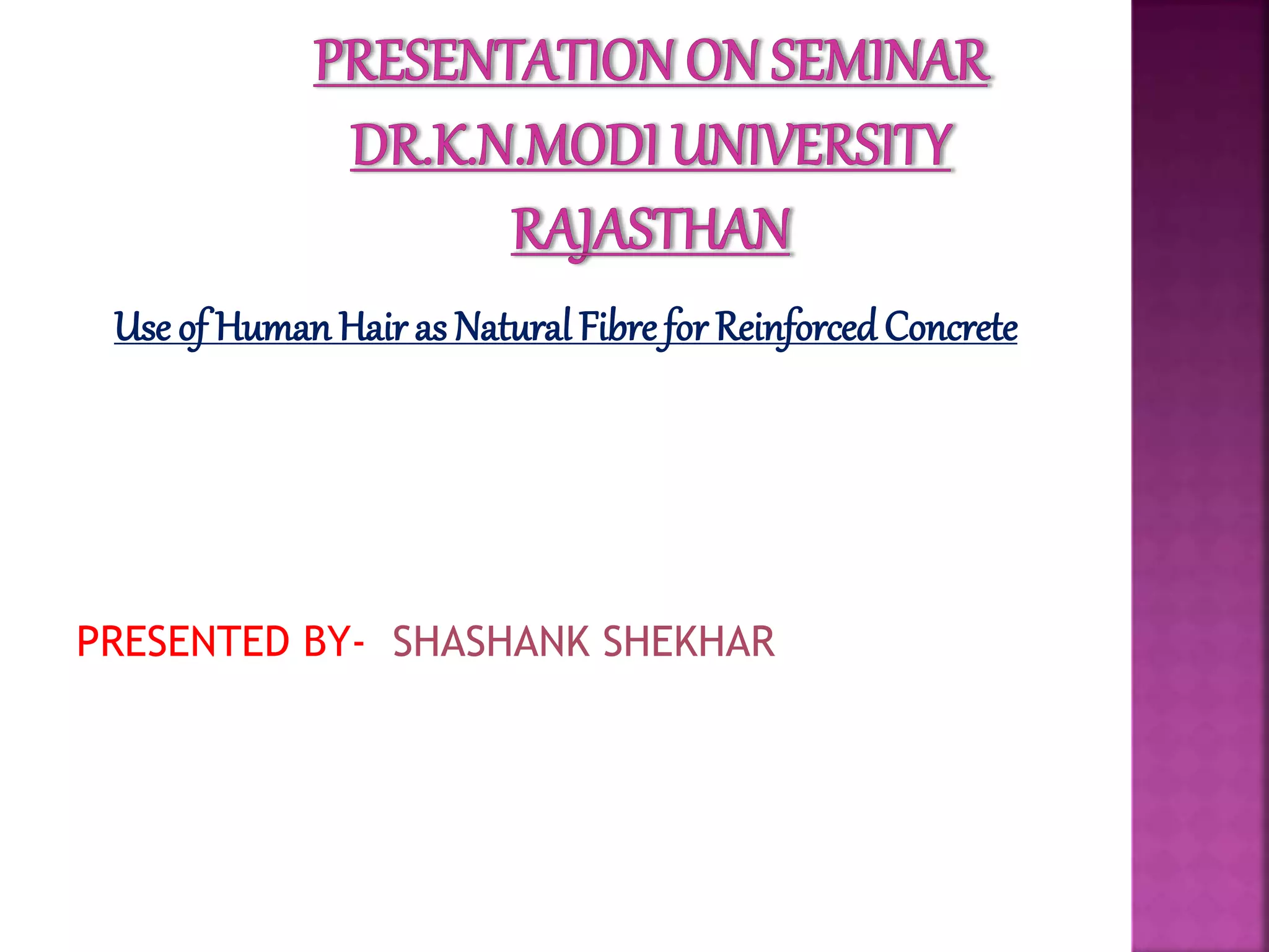 Use of Human Hair as Natural Fibre for Reinforced Concrete . | PPTX