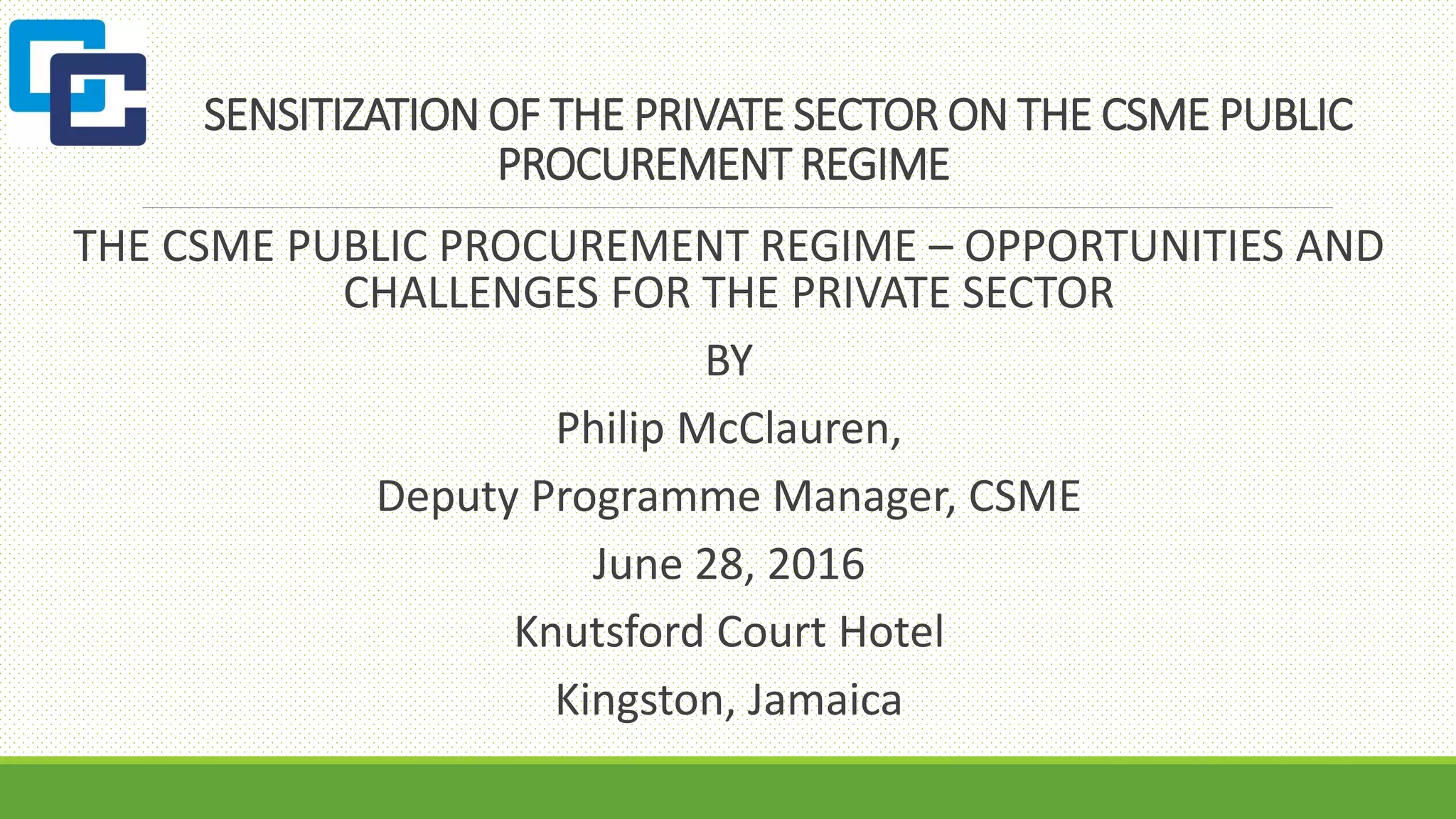 The CSME Public Procurement Regime: Opportunities and Challenges for the Private Sector - Philip ...