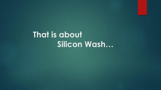 Presentation on silicon wash | PDF