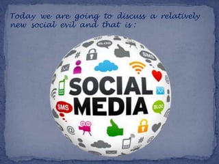 Bad Effects of Social Media - Social Evils in Pakistan | PPT