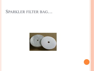 Presentation on sparkler filter bag | PPTX