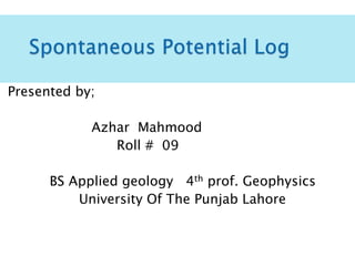 Spontaneous potential Log | PPTX