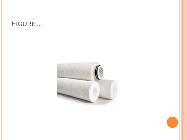 Presentation on spun bonded filter cartridge | PPTX | Physics | Science