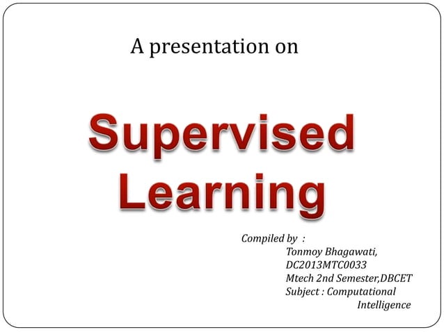 Presentation on supervised learning | PPTX | Web Development | Internet