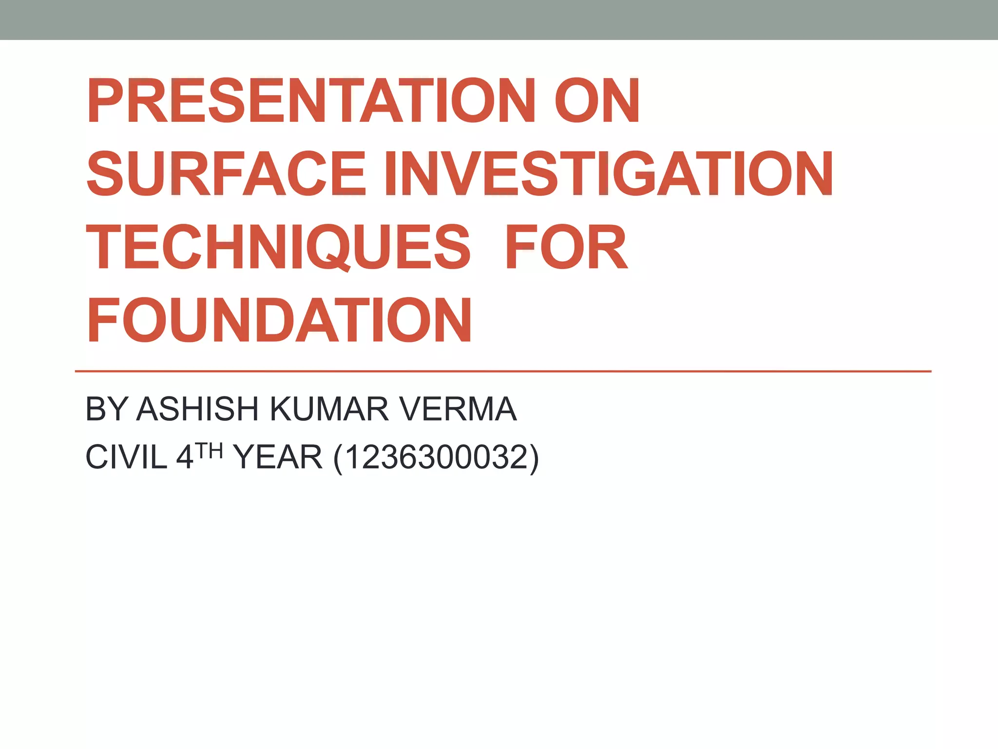 Presentation on surface investigation techniques for foundation | PPTX