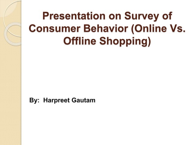 Presentation on survey online vs. offline shopping | PPTX | Internet ...