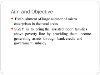Presentation on swarnjayanti gram swarozgar yojana (sgsy | PPT