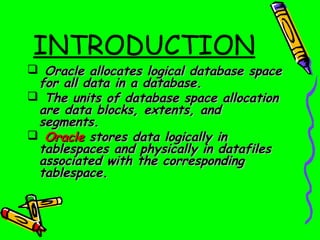 Presentation on tablespaceses segments extends and blocks | PPT