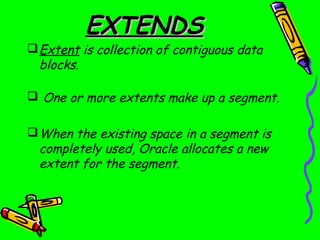 Presentation on tablespaceses segments extends and blocks | PPT