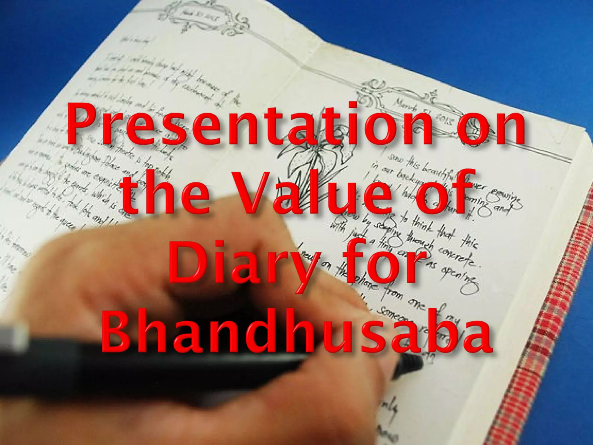 Presentation on the value of diary for bhandhusaba | PPT