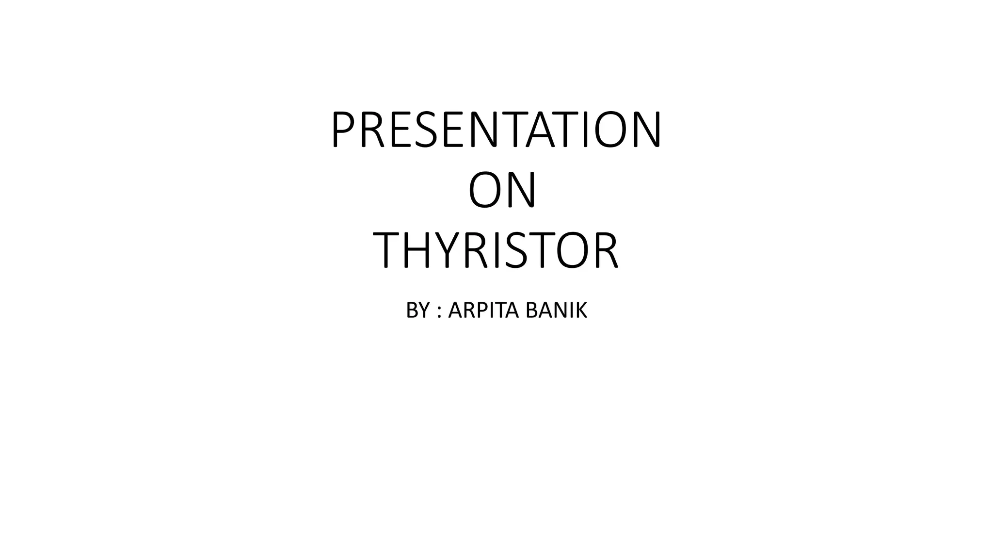 PRESENTATION ON THYRISTOR.pptx