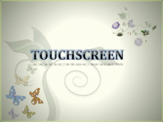 Presentation on touchscreen | PPTX | Operating Systems | Computer Software and Applications