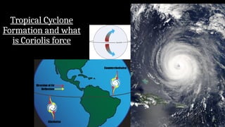 Presentation on (Tropical Cyclone Formation and what is Coriolis force ...