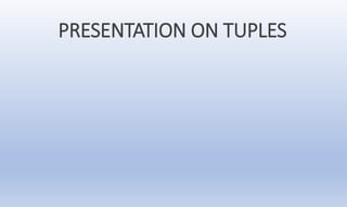 PRESENTATION ON TUPLES.pptx