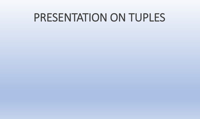 PRESENTATION ON TUPLES.pptx | Programming Languages | Computing