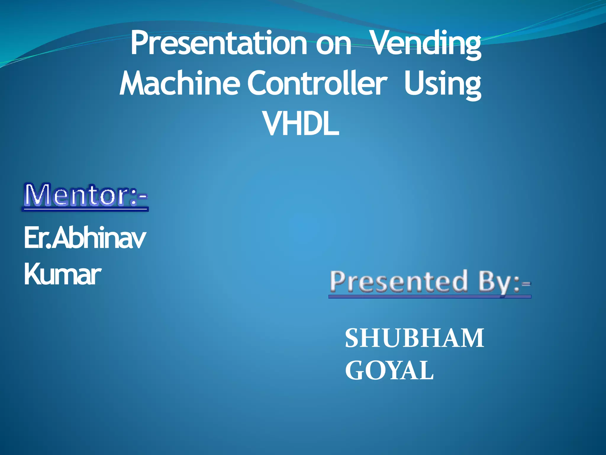 Presentation On Vending Machine Controller Using Vhdl Ppt