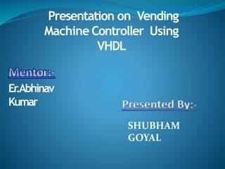 Presentation on vending machine controller using vhdl | PPTX
