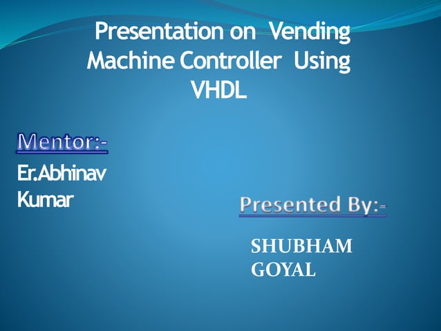 Presentation on vending machine controller using vhdl | PPTX
