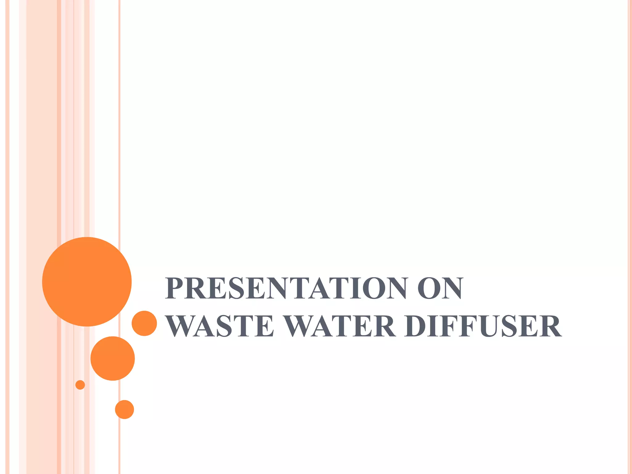 Presentation on waste water diffuser | PPTX