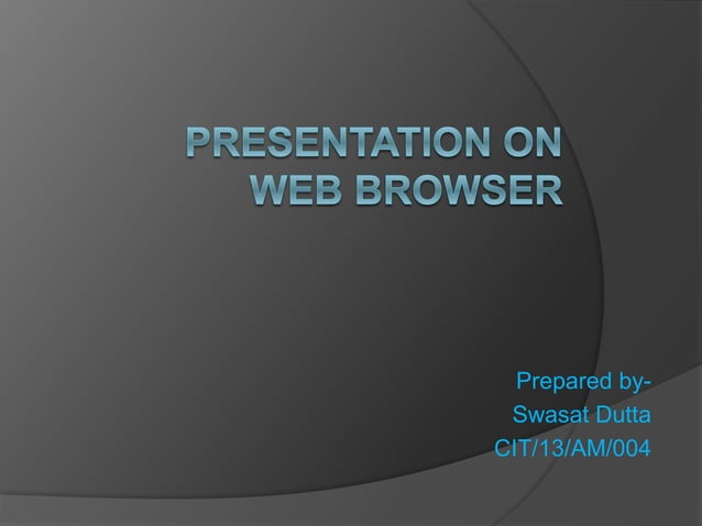 Presentation on web browser | PPTX | Browsers | Computer Software and Applications