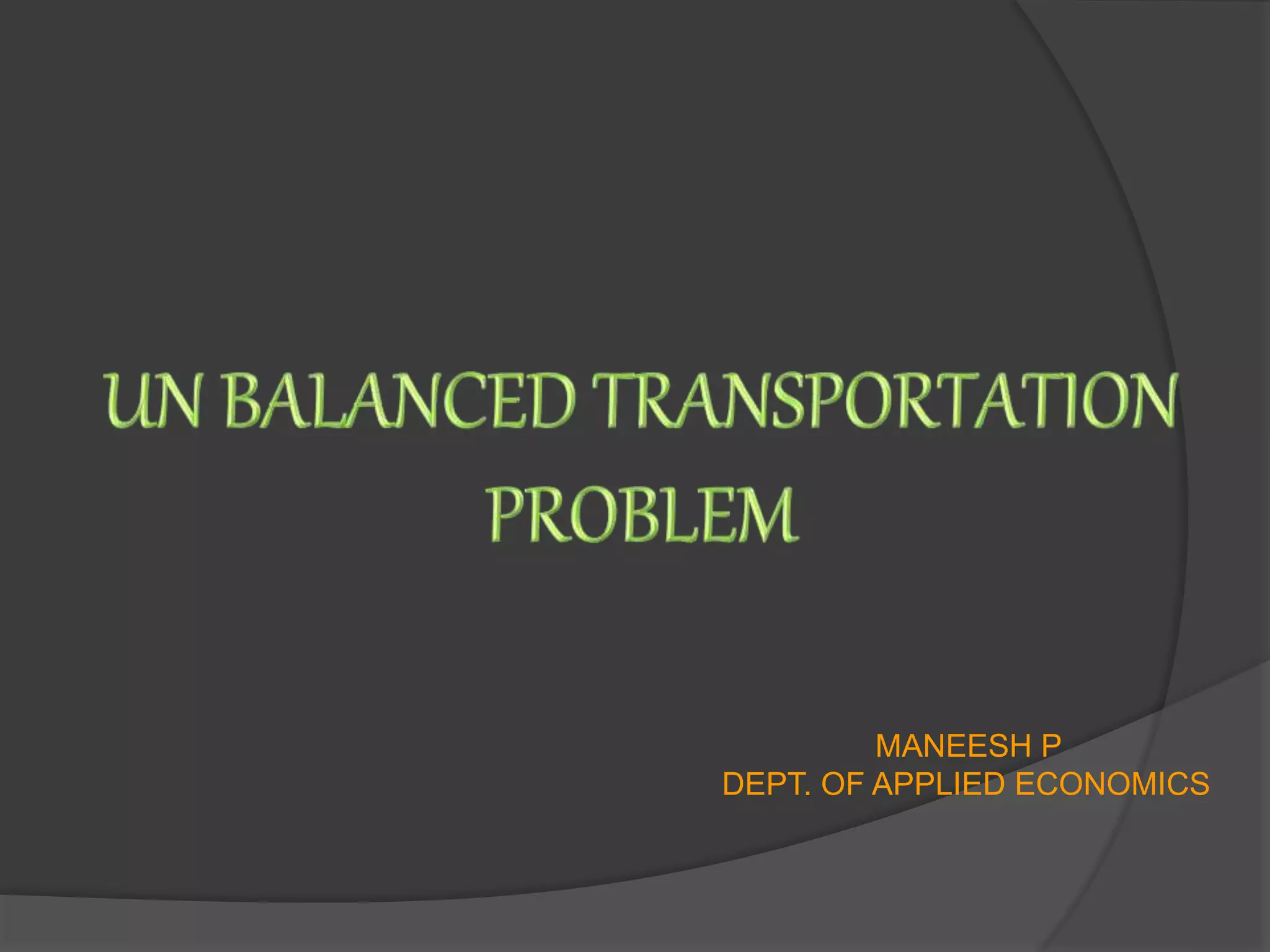 unbalanced transportation problem | PPTX