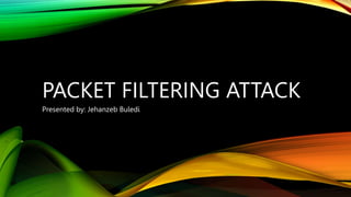 Presentation Packet filtering attack.pptx | Computer Networking | Computing