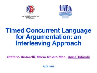 Timed Concurrent Language for Argumentation: an Interleaving Approach | PPT