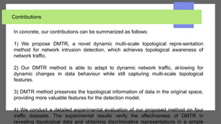 Dynamic Multi Scaled Topological Representation For Enhancing Network Intrusion Detection System ...