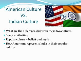 Paper 8 The Cuktural Studies - American culture vs. Indian culture | PPTX
