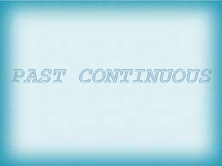 Past Continuous Presentation | PPTX