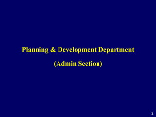 Presentation P&DD Admin Section ajk2.ppt