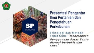 Presentation pengantar ilmu pertanian dan pengetahuan perkebunan | PPTX