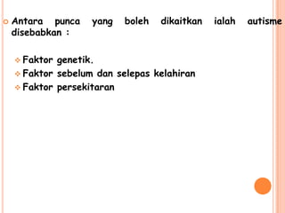 KANAK-KANAK AUTISME DAN KECELARUAN TINGKAH LAKU DAN EMOSI | PPTX