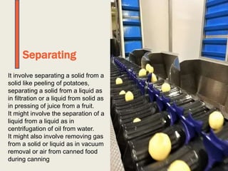 Unit Operations followed in Food Processing. | PPT