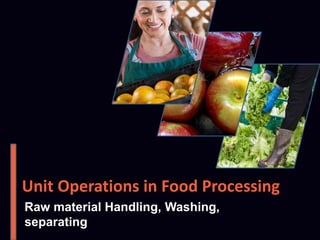 Unit Operations followed in Food Processing. | PPT