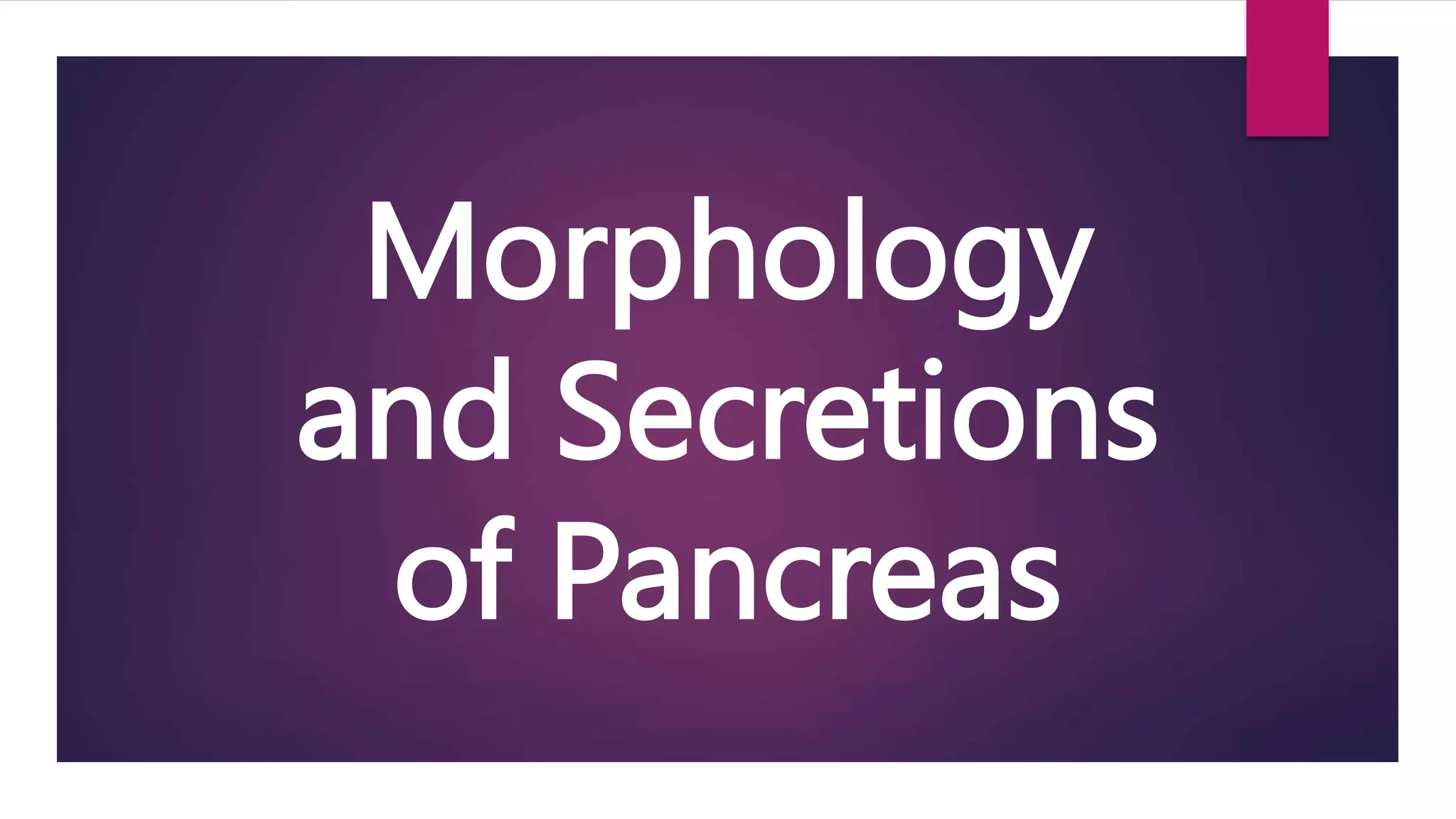 Morphology and Secretions of Pancreas | PPTX