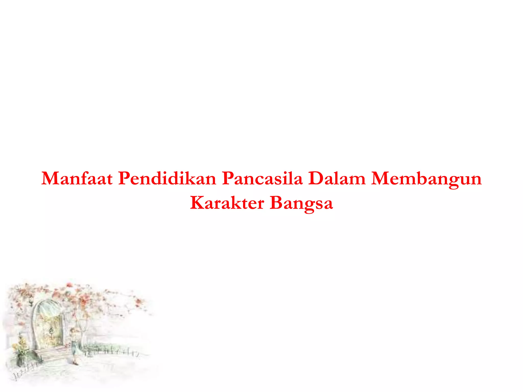 Pancasila sebagai Pembangun, Pembentukan Karakter Bangsa Indonesia | PPTX