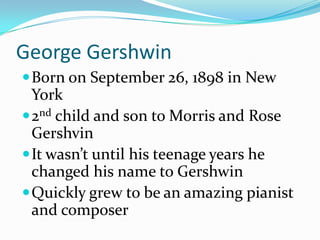 kbabcock Presentation powerpoint George Gershwin His life and Rhapsody ...
