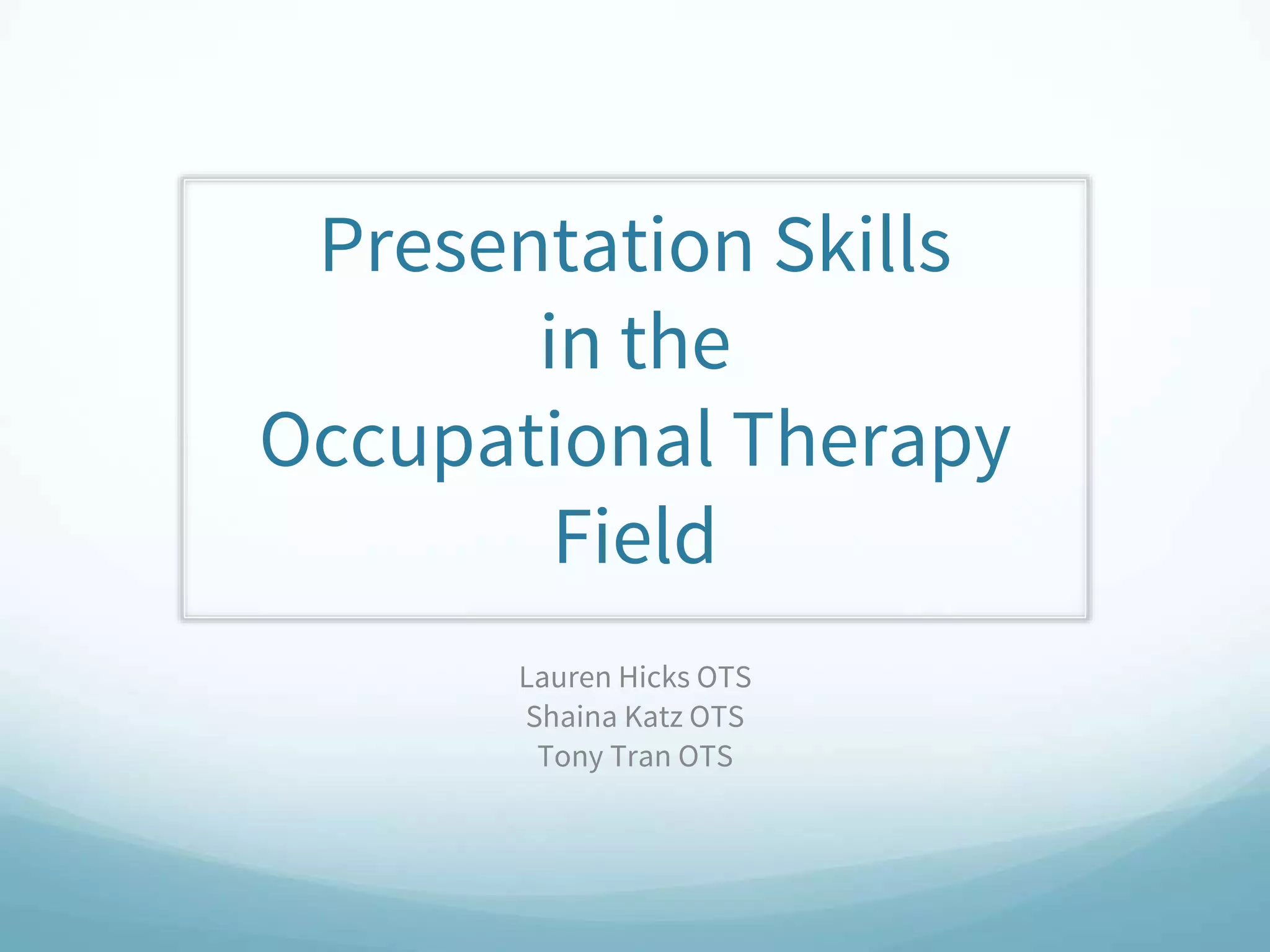 Presentation Skills in the Occupational Therapy Field | PPTX
