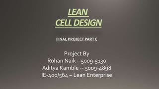 Lean Cell Design -Presentation project part c rohan naik & aditya ...