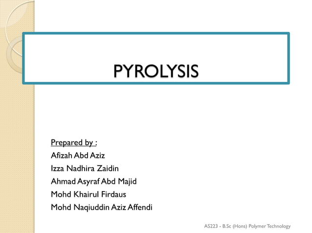 Presentation pyrolysis | PDF | Chemistry | Science