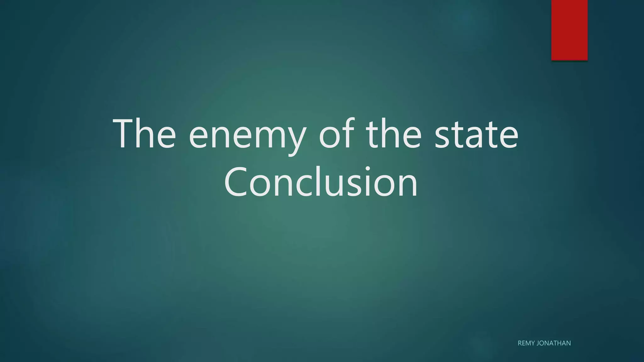 The enemy of state : conclusion | PPTX