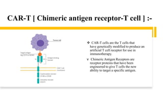 CAR-T CELL THERAPY - A MODIFIED IMMUNOHERAPY | PPTX