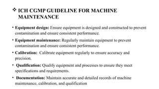 WHO and ICH-GMP Guidelines For Machine Maintenance | PPTX