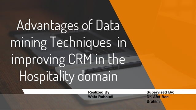 Advantages of Data mining Techniques in improving CRM in the Hospitality domain | PPT