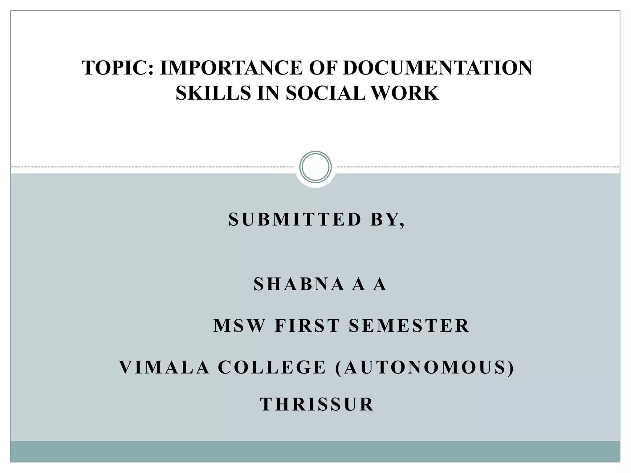 Importance Of Documentation Skills In Social Work | PPTX