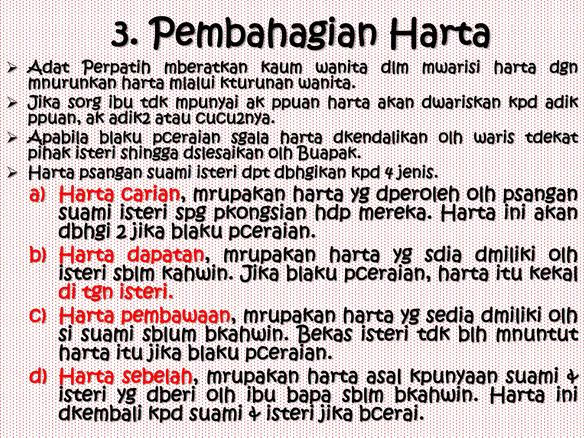 Terangkan bentuk & pelaksanaan hukum adat pada abad ke-19. a) adat ...