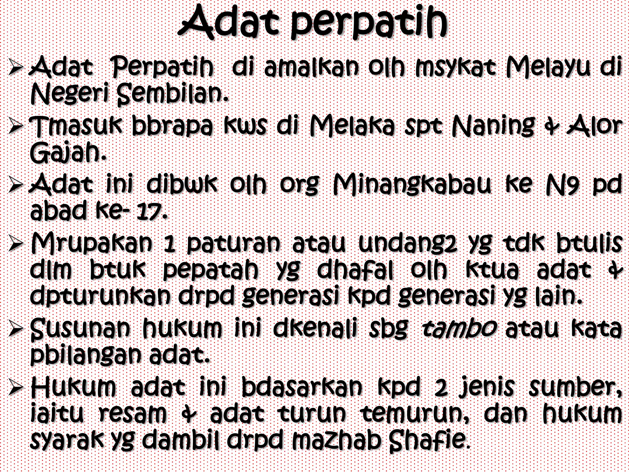 Terangkan bentuk & pelaksanaan hukum adat pada abad ke-19. a) adat perpatih b) adat temenggung ...