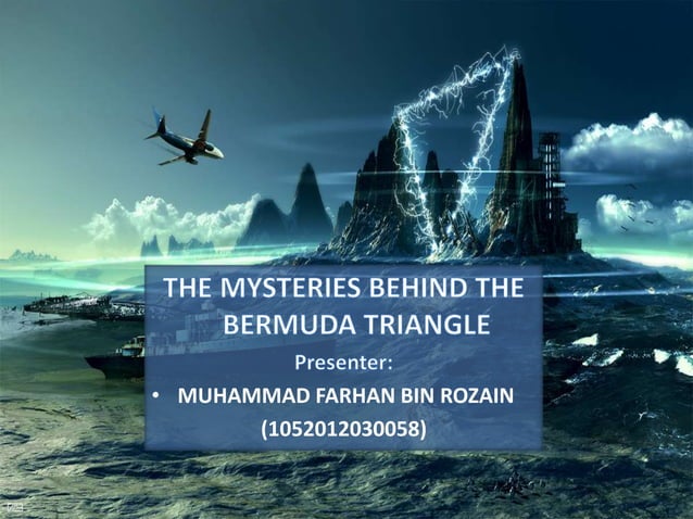 THE MYSTERIES BEHIND THE BERMUDA TRIANGLE | PPTX