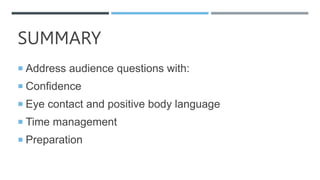 PRESENTATION SKILLS--FOCUSING ON QUESTIONS AND ANSWERS | PPTX